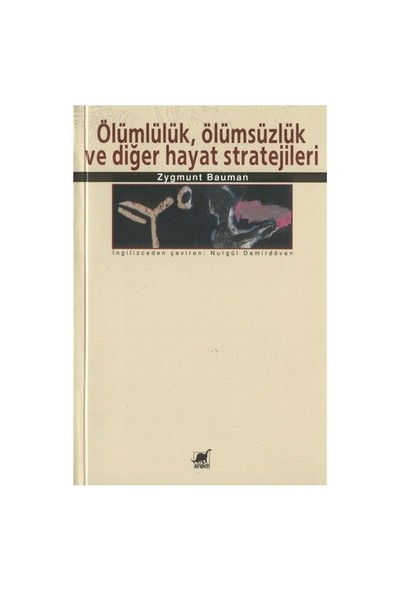 Ölümlülük, Ölümsüzlük Ve Diğer Hayat Stratejileri Ölümlülük, Ölümsüzlük Ve Diğer Hayat Stratejileri