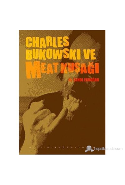 Charles Bukowski Ve Meat Kuşağı-Kolektif