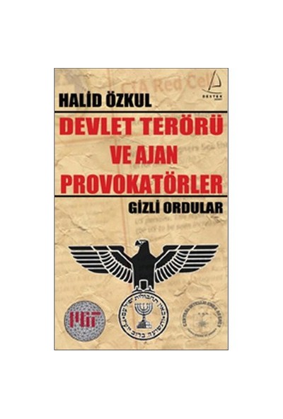 Devlet Terörü ve Ajan Provokatörler - (Gizli Ordular) - Halid Özkul Devlet Terörü ve Ajan Provokatörler - (Gizli Ordular) - Halid Özkul
