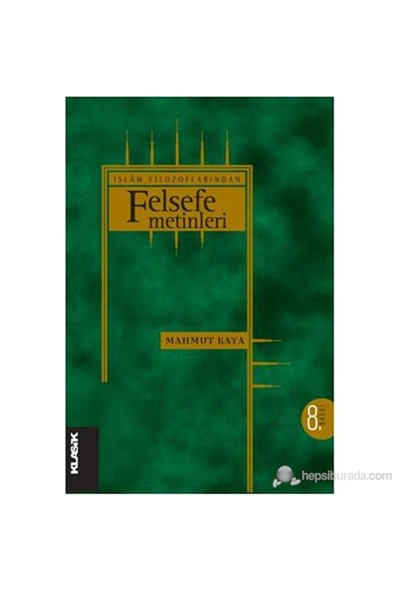 İslâm Filozoflarından Felsefe Metinleri-Mahmut Kaya İslâm Filozoflarından Felsefe Metinleri-Mahmut Kaya