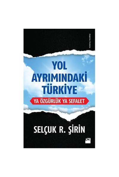 Yol Ayrımındaki Türkiye: Ya Özgürlük Ya Sefalet - Prof. Dr. Selçuk Şirin