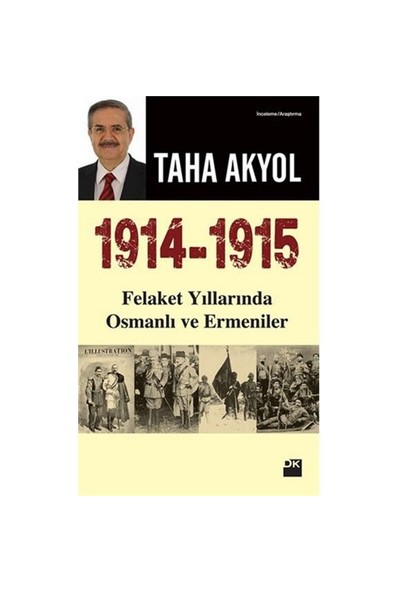 1914-1915: Felaket Yıllarında Osmanlı Ve Ermeniler-Taha Akyol 1914-1915: Felaket Yıllarında Osmanlı Ve Ermeniler-Taha Akyol