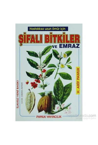 Hastalıksız Uzun Ömür İçin Şifalı Bitkiler Ve Emraz (Bitki-002/P20) - H. Arif Pamuk