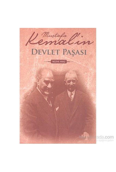 Mustafa Kemal’in Devlet Paşası Mustafa Kemal’in Devlet Paşası