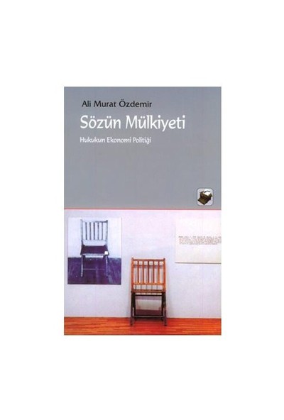 Sözün Mülkiyeti Hukukun Ekonomi Politiği Sözün Mülkiyeti Hukukun Ekonomi Politiği