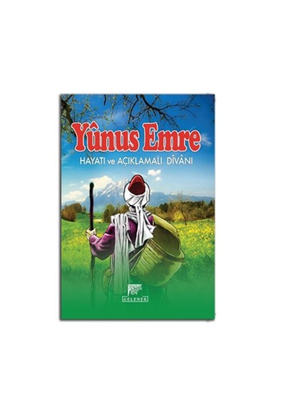 Yunus Emre Hayatı Ve Açıklamalı Divanı-Ahmet Eğilmez Yunus Emre Hayatı Ve Açıklamalı Divanı-Ahmet Eğilmez