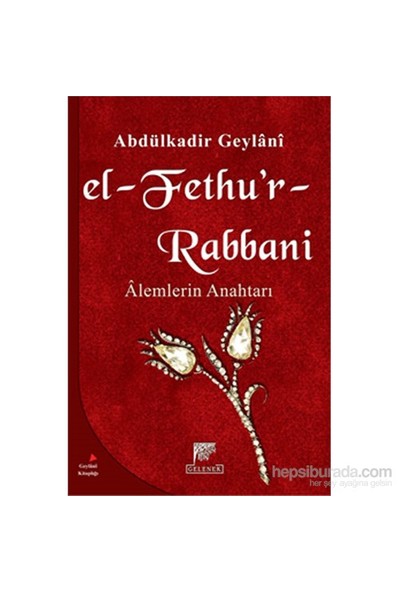 El-Fethu’r-Rabbani, Alemlerin Anahtarı - Abdülkadir Geylani El-Fethu’r-Rabbani, Alemlerin Anahtarı - Abdülkadir Geylani