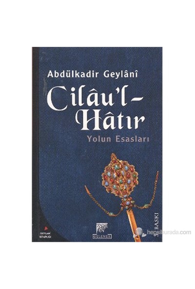 Cilau'L Hatır (Yolun Esrarları)-Abdülkadir Geylani Cilau'L Hatır (Yolun Esrarları)-Abdülkadir Geylani