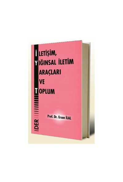 İletişim, Yığınsal İletişim Araçları Ve Toplum İletişim, Yığınsal İletişim Araçları Ve Toplum