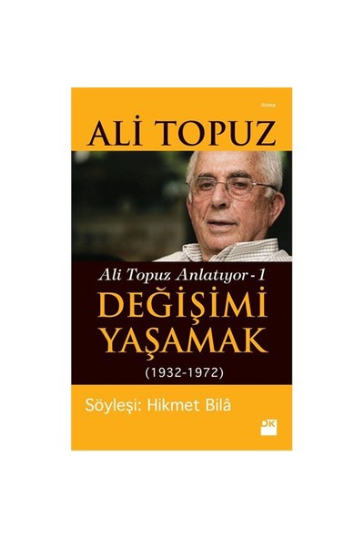 Değişimi Yaşamak- Ali Topuz Anlatıyor-1-Ali Topuz Değişimi Yaşamak- Ali Topuz Anlatıyor-1-Ali Topuz