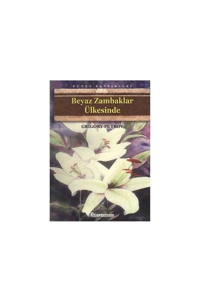 Beyaz Zambaklar Ülkesinde - Grigoriy Petrov Beyaz Zambaklar Ülkesinde - Grigoriy Petrov