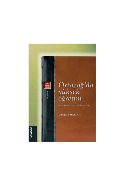Ortaçağ'da Yüksek Öğretim - (İslâm Dünyası ve Hıristiyan Batı) Ortaçağ'da Yüksek Öğretim - (İslâm Dünyası ve Hıristiyan Batı)