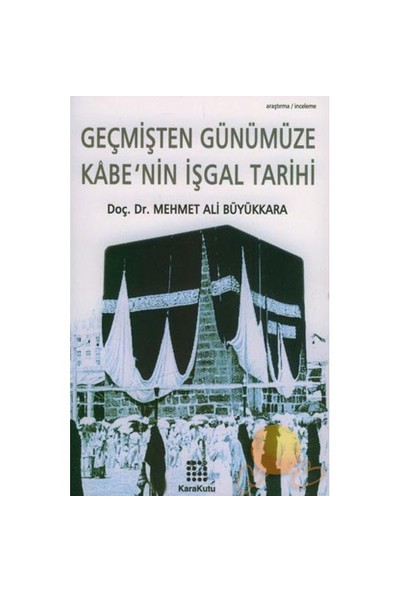 Geçmişten Günümüze Kabe'nin İşgal Tarihi Geçmişten Günümüze Kabe'nin İşgal Tarihi