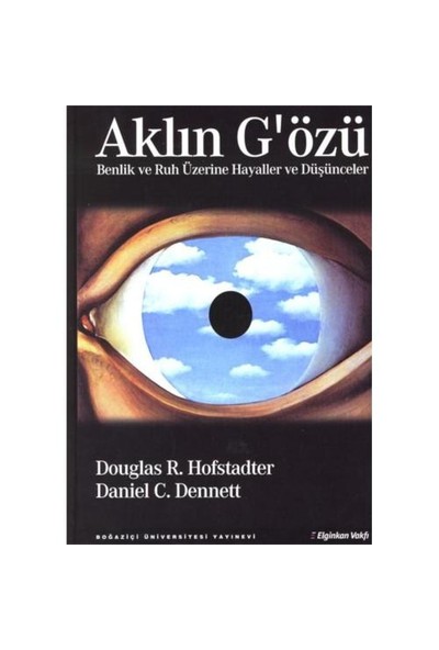 Aklın G'Özü - Benlik Ve Ruh Üzerine Hayaller Ve Düşünceler-Daniel C. Dennett Aklın G'Özü - Benlik Ve Ruh Üzerine Hayaller Ve Düşünceler-Daniel C. Dennett