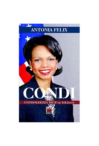 Condi Condoleezza Rice'İn Hikayesi-Antonia Felix Condi Condoleezza Rice'İn Hikayesi-Antonia Felix