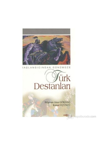 Başlangıcından Günümüze Türk Destanları - Kemal Üçüncü