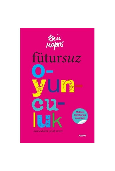 Fütursuz Oyunculuk - Eric Morris Fütursuz Oyunculuk - Eric Morris