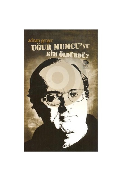 Uğur Mumcu'yu Kim Öldürdü? - Adnan Gerger