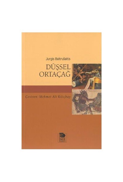 Düşsel Ortaçağ - Jurgis Baltrusaitis Düşsel Ortaçağ - Jurgis Baltrusaitis
