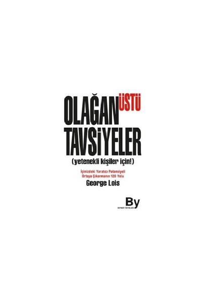 Olağanüstü Tavsiyeler-George Lois Olağanüstü Tavsiyeler-George Lois