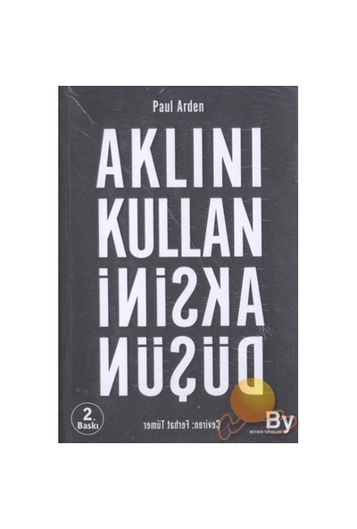 Aklını Kullan Aksini Düşün - Paul Arden Aklını Kullan Aksini Düşün - Paul Arden