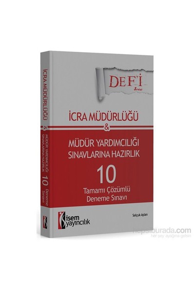 Defi İcra Müdürlüğü Ve Müdür Yardımcılığı Tamamı Çözümlü 10 Deneme Sınavı-Selçuk Aylan Defi İcra Müdürlüğü Ve Müdür Yardımcılığı Tamamı Çözümlü 10 Deneme Sınavı-Selçuk Aylan
