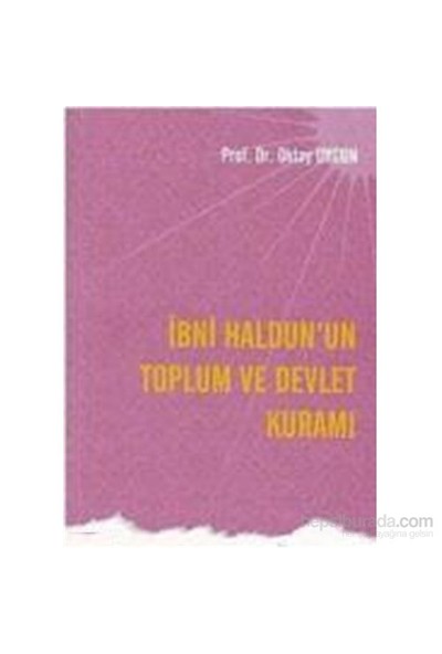 İbni Haldun'Un Toplum Ve Devlet Kuramı-Oktay Uygun İbni Haldun'Un Toplum Ve Devlet Kuramı-Oktay Uygun