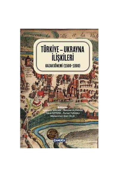 Türkiye Ukrayna İlişkileri Kazak Dönemi (1500-1800)-Kolektif