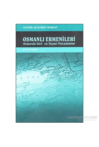 Osmanlı Ermenileri Arasında Dini Ve Siyasi Mücadeleler-Davut Kılıç