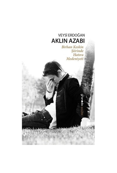 Aklın Azabı - Birhan Keskin Şiirinde Hatıra Medeniyeti
