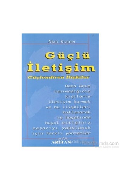 Güçlü İletişim Güçlendiren İlişkiler-Marc Kramer