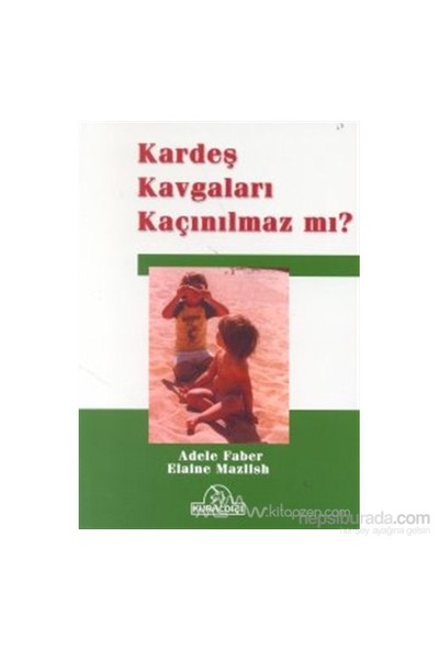 Kardeş Kavgaları Kaçınılmaz Mı?-Adele Faber