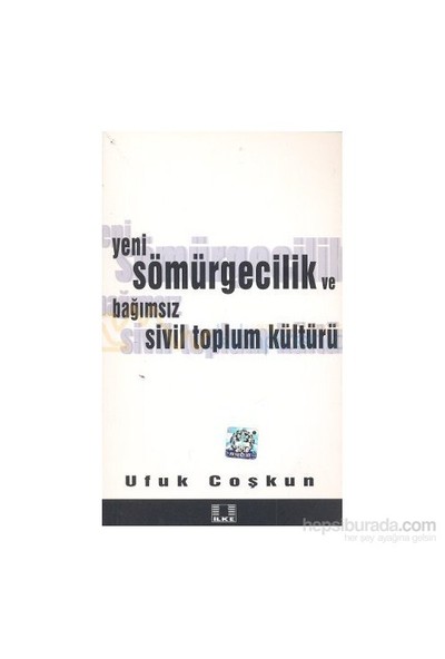 Yeni Sömürgecilik Ve Bağımsız Sivil Toplum Kültürü-Ufuk Coşkun