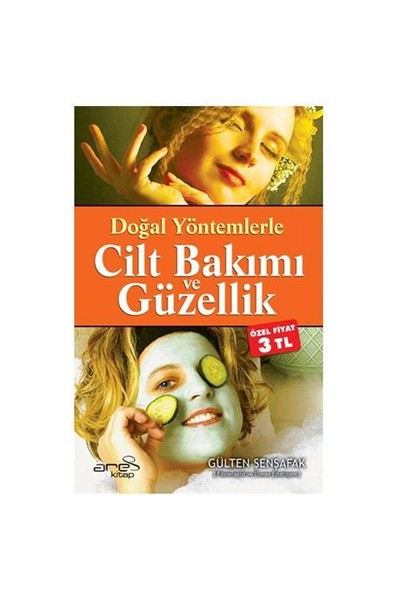 Doğal Yöntemlerle Cilt Bakımı Ve Güzellik-Gülten Şenşafak Doğal Yöntemlerle Cilt Bakımı Ve Güzellik-Gülten Şenşafak