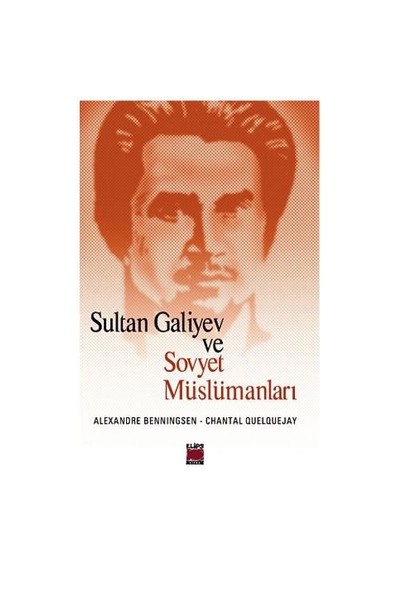 Sultan Galiyev Ve Sovyet Müslümanları-Chantal Quelquejay Sultan Galiyev Ve Sovyet Müslümanları-Chantal Quelquejay