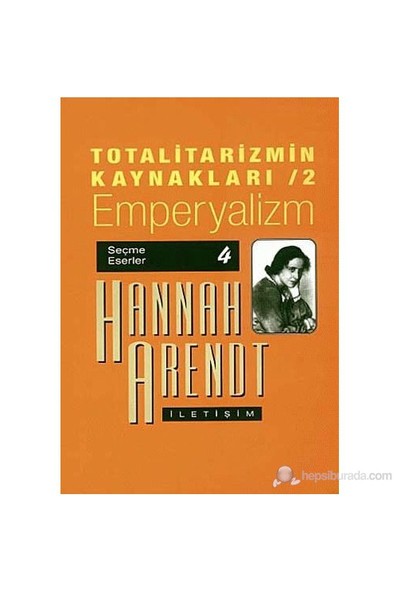 Totalitarizmin Kaynakları 2 / Emperyalizm-Hannah Arendt Totalitarizmin Kaynakları 2 / Emperyalizm-Hannah Arendt