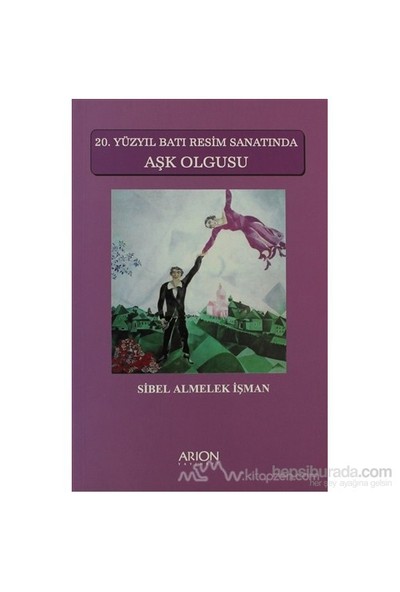 20. Yüzyıl Batı Resim Sanatında Aşk Olgusu 20. Yüzyıl Batı Resim Sanatında Aşk Olgusu