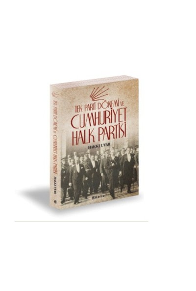 Tek Parti Dönemi ve Cumhuriyet Halk Partisi Tek Parti Dönemi ve Cumhuriyet Halk Partisi