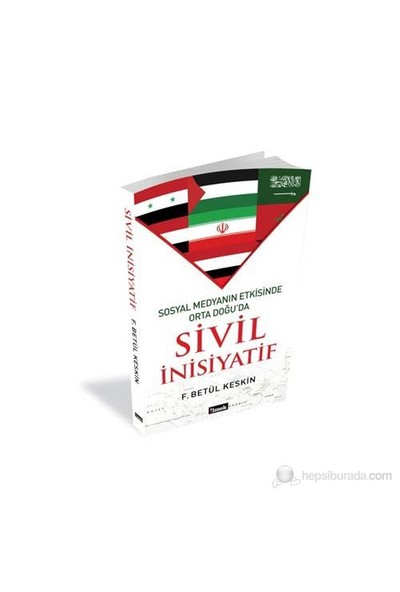 Sosyal Medyanın Etkisinde Orta Doğuda Sivil İnsiyatif-F. Betül Keskin