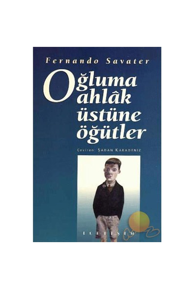 Oğluma Ahlak Üstüne Öğütler - Fernando Savater Oğluma Ahlak Üstüne Öğütler - Fernando Savater