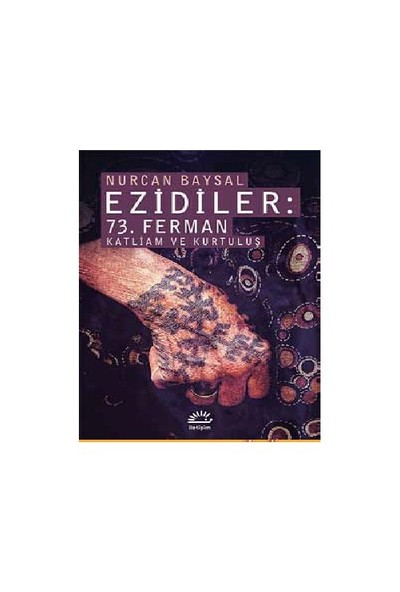 Ezidiler: 73. Ferman Katliam Ve Kurtuluş - Nurcan Baysal Ezidiler: 73. Ferman Katliam Ve Kurtuluş - Nurcan Baysal