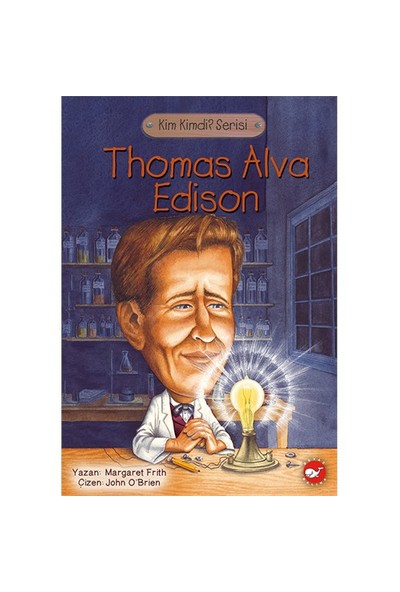 Kim Kimdi Serisi: Thomas Alva Edison - Margareth Frith Kim Kimdi Serisi: Thomas Alva Edison - Margareth Frith