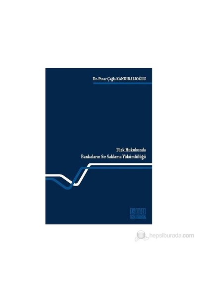 Türk Hukukunda Bankaların Sır Saklama Yükümlülüğü-Pınar Çağla Kandıralıoğlu