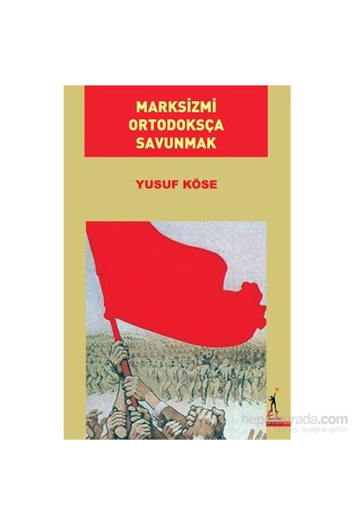 Marksizmi Ortodoksça Savunmak-Yusuf Köse