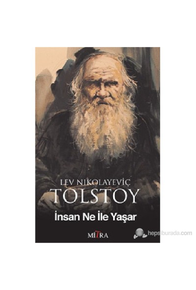 İnsan Ne İle Yaşar - Lev Nikolayeviç Tolstoy İnsan Ne İle Yaşar - Lev Nikolayeviç Tolstoy