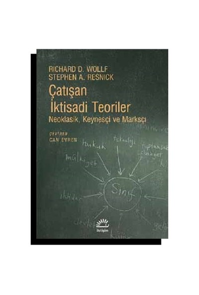 Çatışan İktisadi Teoriler (Neoklasik, Keynesçi Ve Marksçı) - Stephen A. Resnick Çatışan İktisadi Teoriler (Neoklasik, Keynesçi Ve Marksçı) - Stephen A. Resnick