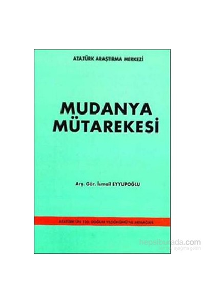 Mudanya Mütarekesi-İsmail Eyyupoğlu Mudanya Mütarekesi-İsmail Eyyupoğlu