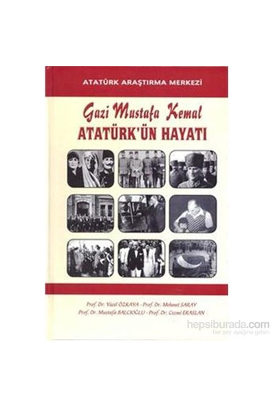 Gazi Mustafa Kemal Atatürkün Hayatı - Cezmi Eraslan Gazi Mustafa Kemal Atatürkün Hayatı - Cezmi Eraslan