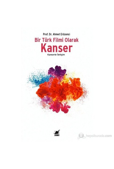 Bir Türk Filmi Olarak Kanser-Ahmet Erözenci Bir Türk Filmi Olarak Kanser-Ahmet Erözenci