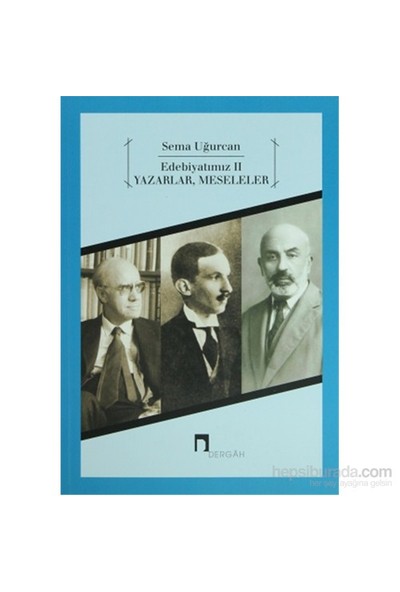 Edebiyatımız 2 - Yazarlar, Meseleler-Sema Uğurcan